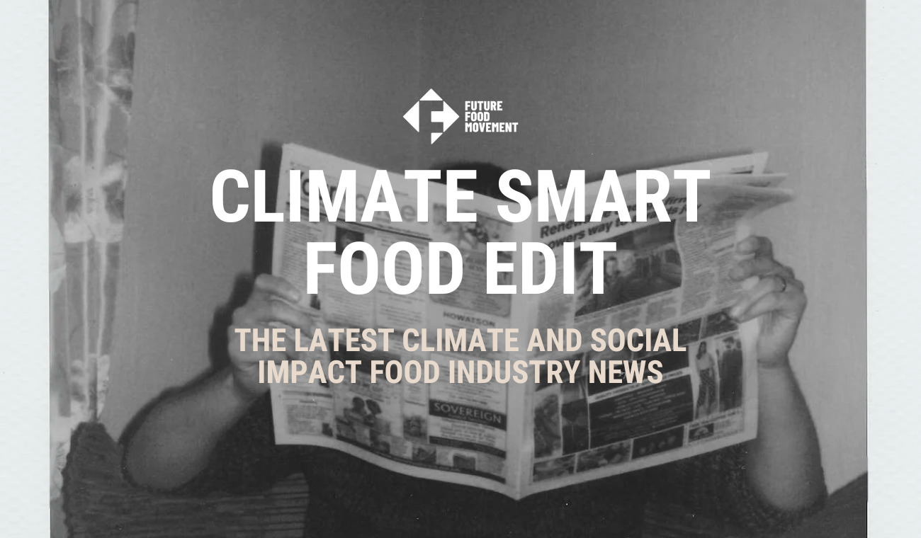 Climate Smart Food Edit: AI, Access to Good Food & Farm Campaigning ...
